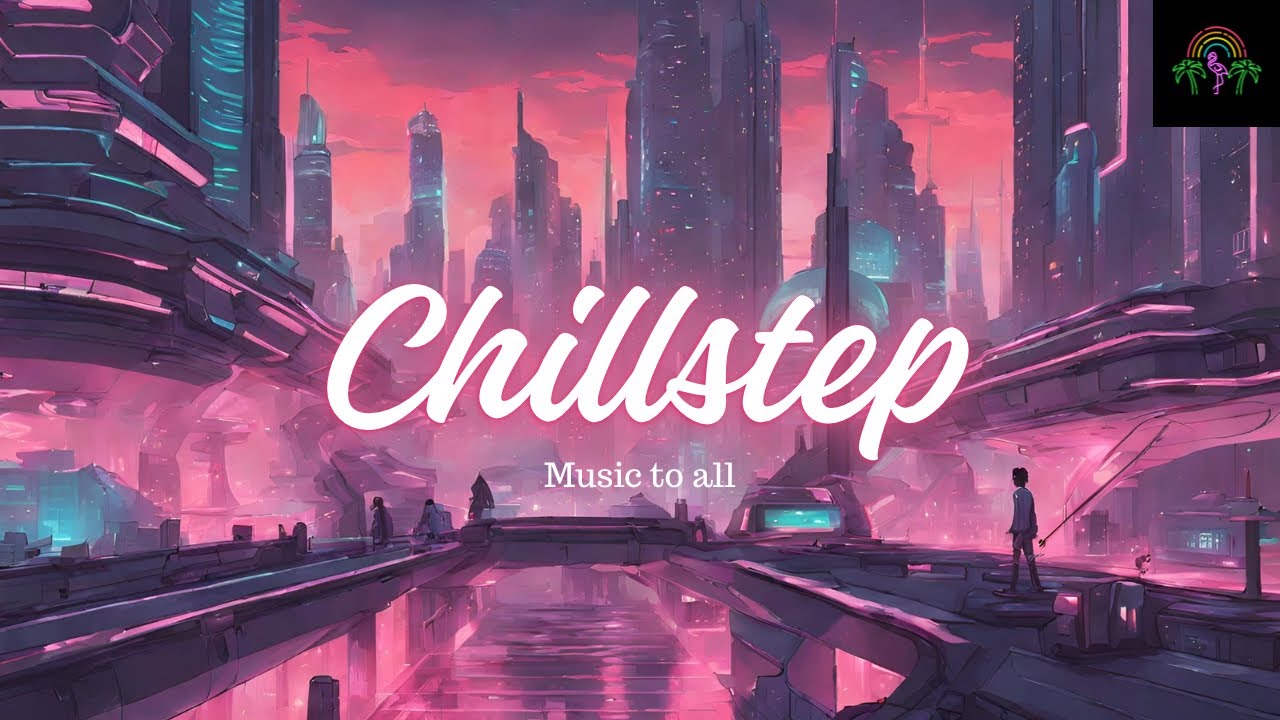 ⭐️ Chillstep Mix 2024 ⭐️ - YouTube