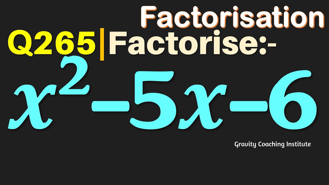 Q265 Factorise X 2 5x 6 Factorise X2 5x 6 Factorise X Square 5x Q265 Factorise X 2 5x 6 Factorise X2 5x 6 Factorise X Square 5x