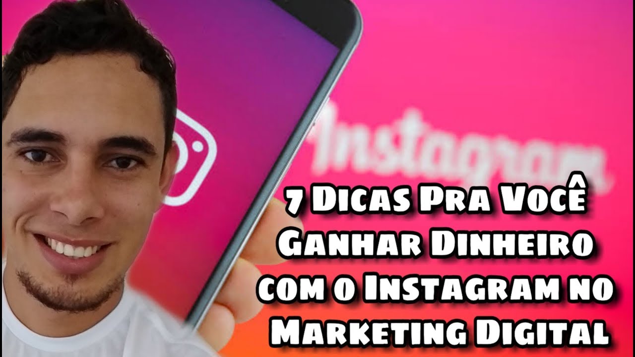 7 Dicas Pra VocÊ Ganhar Dinheiro Com O Instagram No Marketing Digital