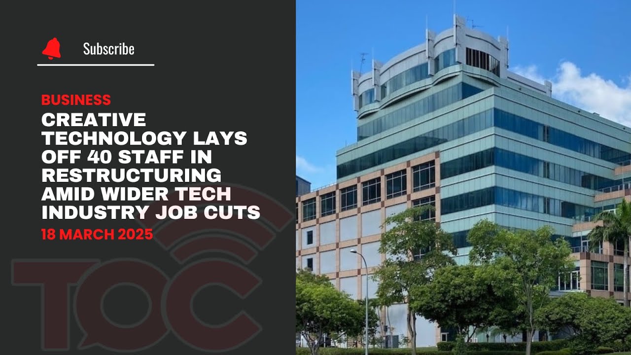 Creative Technology lays off 40 staff in restructuring amid wider tech ...