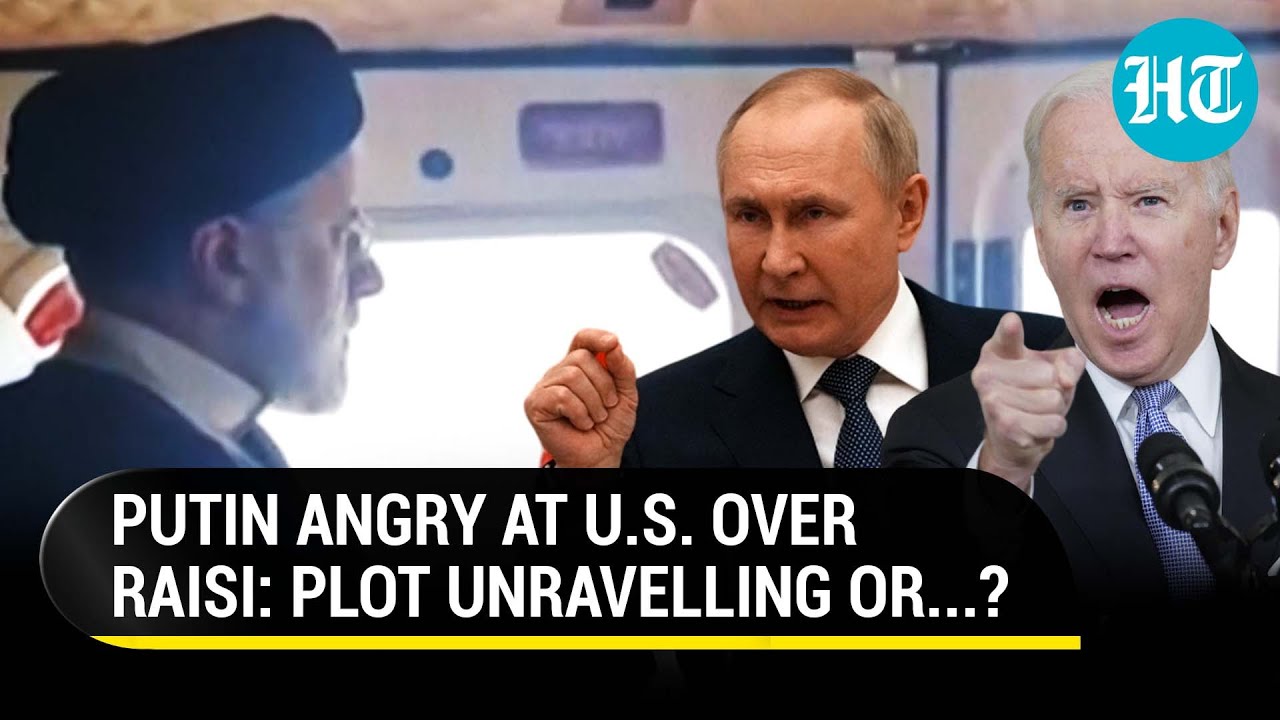 Raisi Death: Putin Publicly Angry At America Amid Rumours Of ...