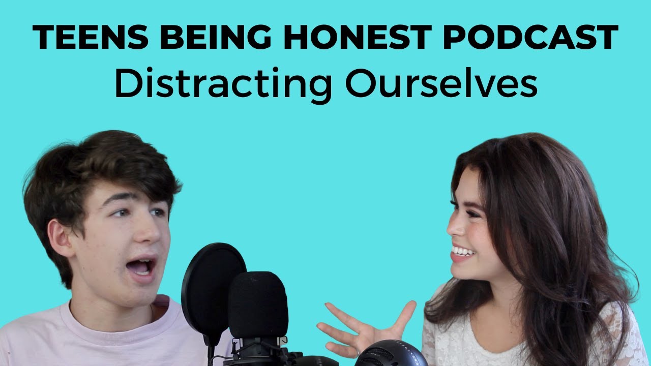 Distracting Ourselves From Problems. TeensBeingHonest Podcast with ...