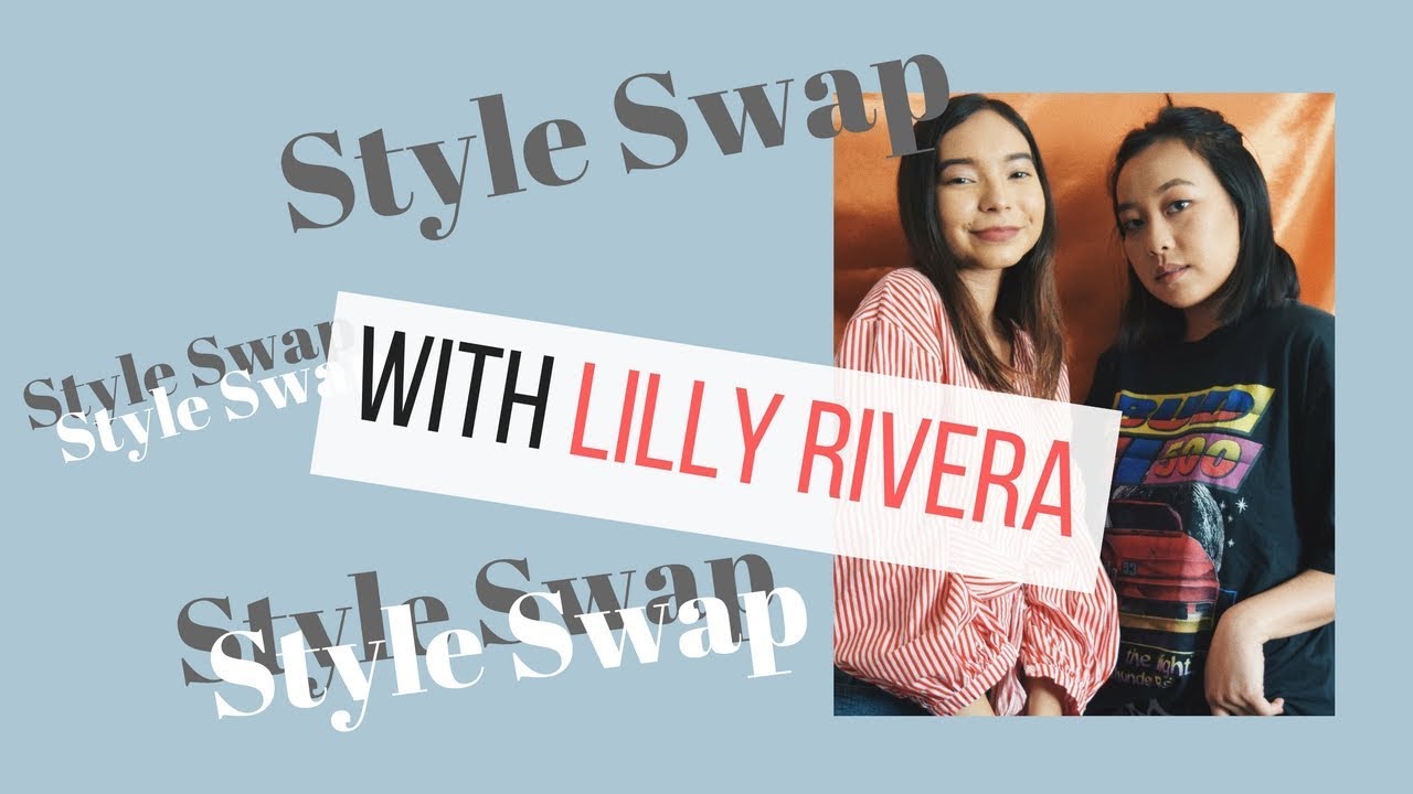STYLE SWAP with Lilly Rivera - YouTube