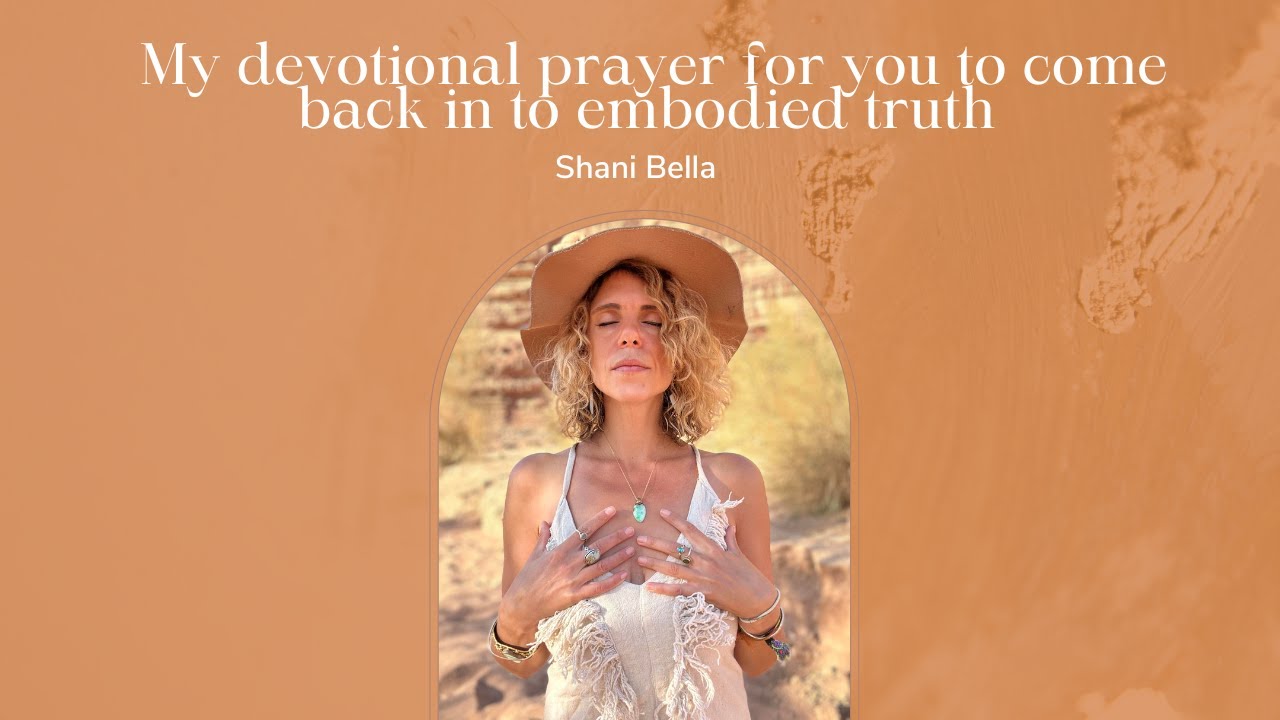 My Devotional Prayer for you to come back to embodied truth and wholeness - YouTube
