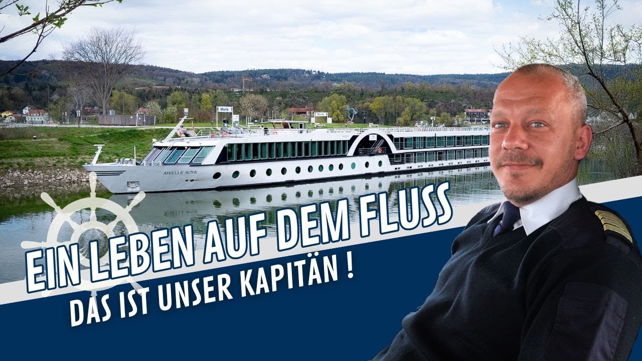 Ein Leben auf dem Fluss - Unser Kapitän stellt sich vor | ARIELLE ROYAL ...