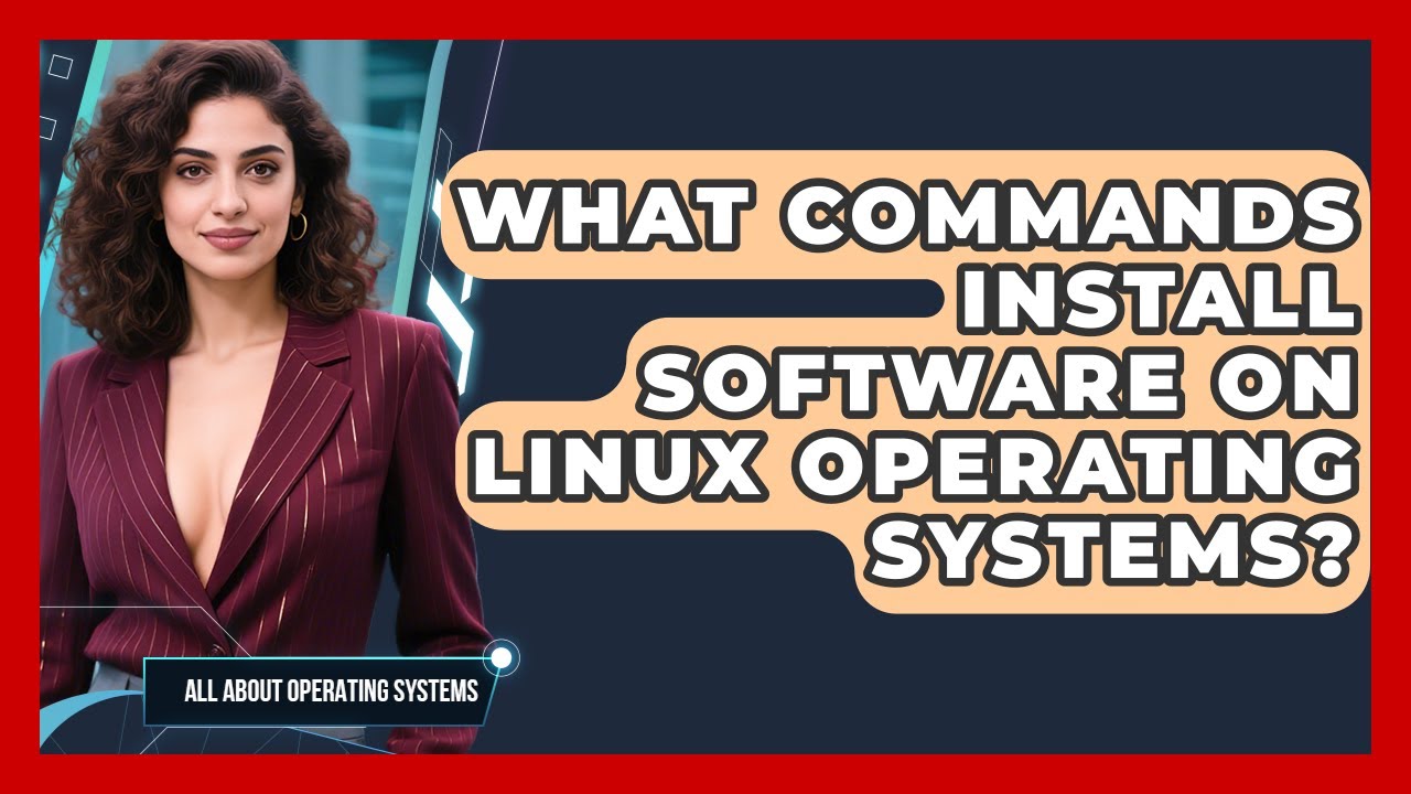 What Commands Install Software On Linux Operating Systems? - All About ...