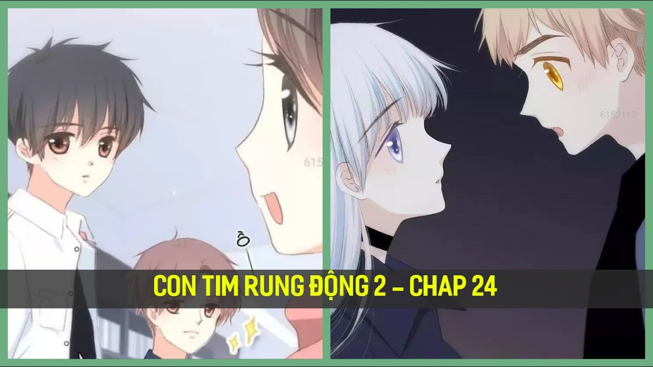 [ Chap 24 ] CON TIM RUNG ĐỘNG 2 | Truyện tranh manhua hay nhất | Giang ...