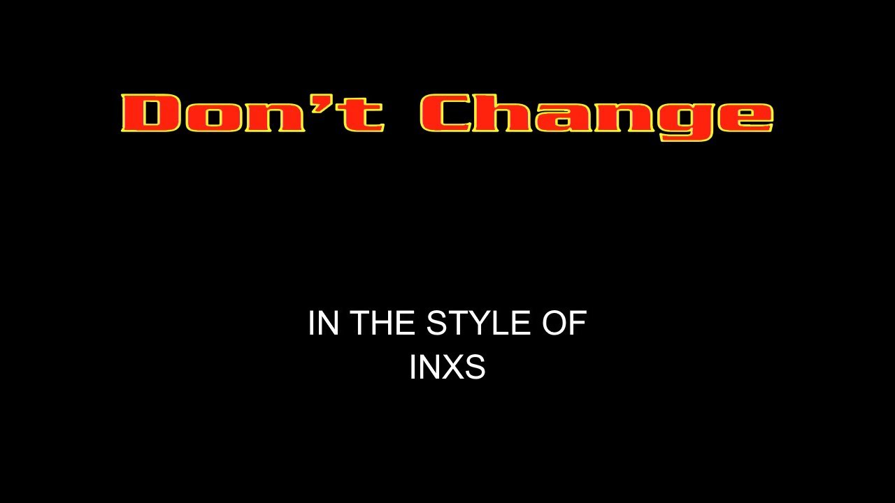 INXS - Don't Change - Karaoke - With Backing Vocals - Lead Vocals ...
