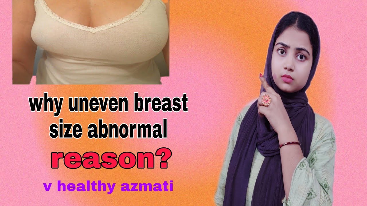 Unequal Breast Size Problem In Hindi Why One Breast Bigger Than