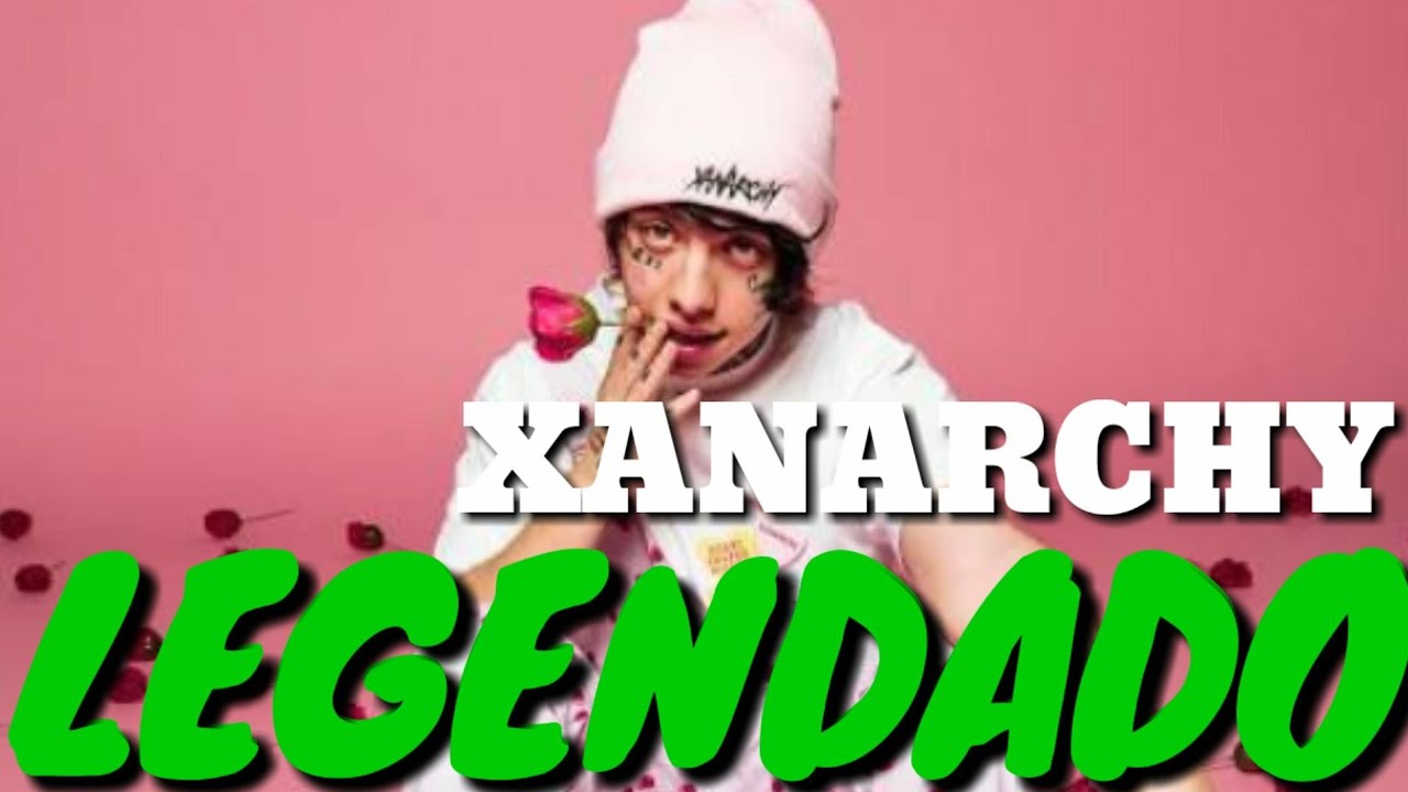 Lil Xan - Xanarchy (Legendado) - YouTube