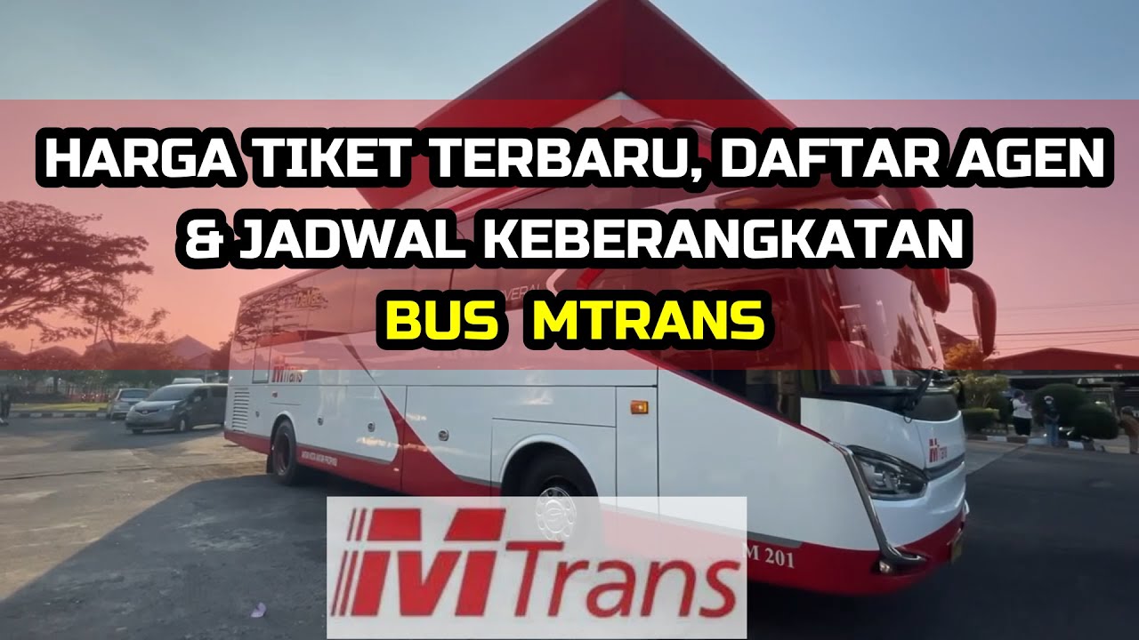 Bus MTrans Harga Tiket Alamat Agen dan Jadwal Keberangkatan - YouTube