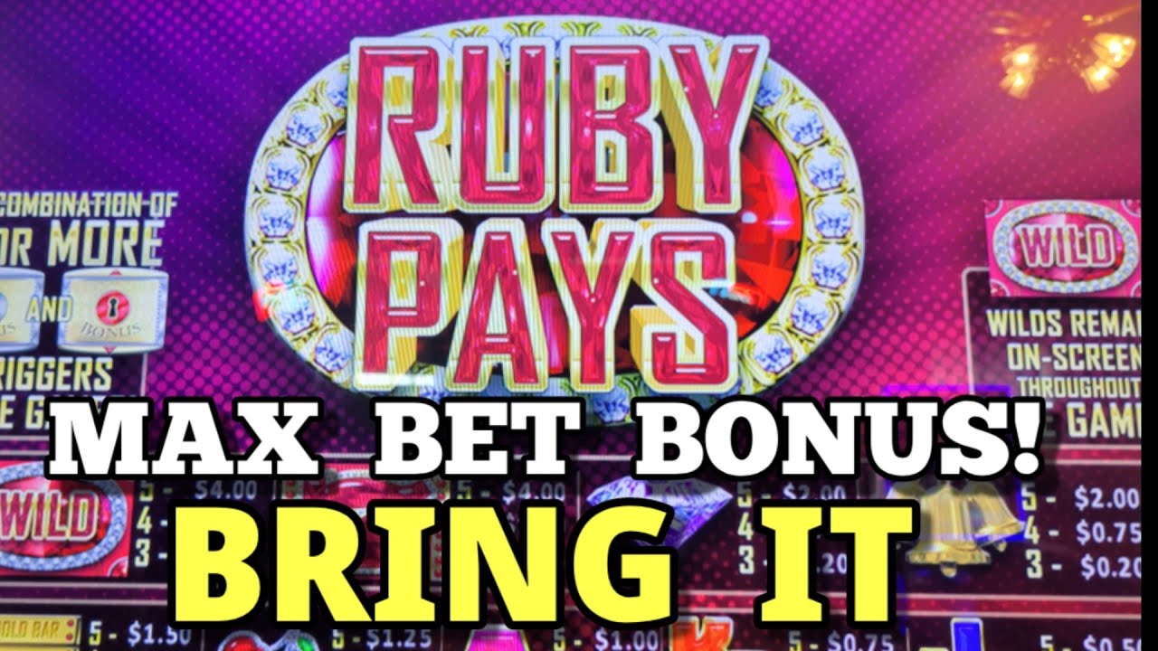 We Got It! RUBY PAYS / MAX BET BONUS! - YouTube