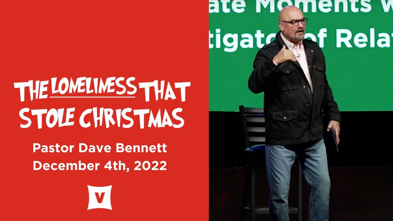 Loneliness | Pastor Dave Bennett | The ___ That Stole Christmas - YouTube