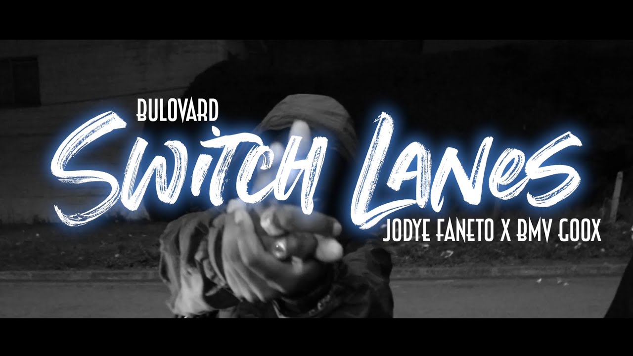 BULOVARD - SWITCH LANES FT. JODYE FANETO & BMV GOOX (Official Video ...