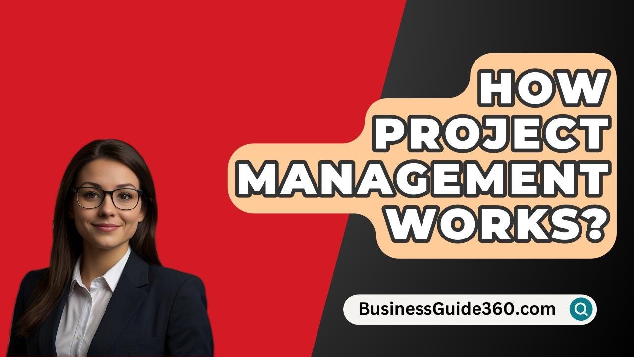How Project Management Works? - BusinessGuide360.com - YouTube
