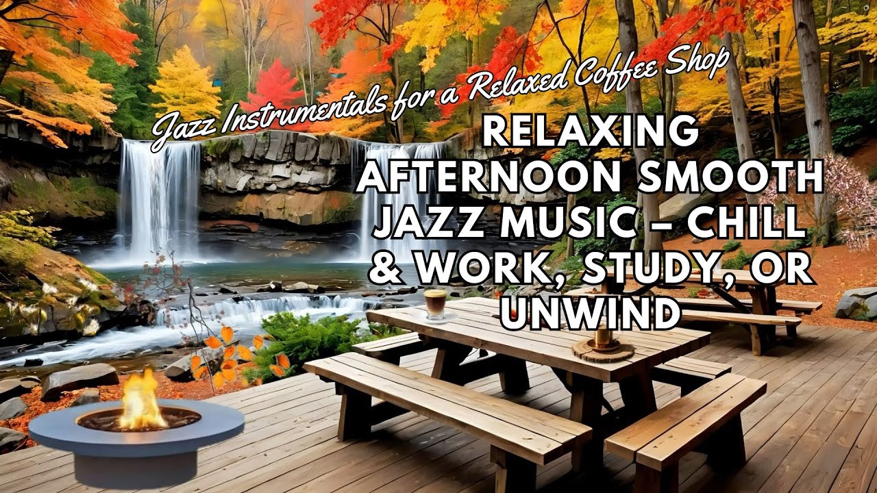 🌅 Relaxing Afternoon Smooth Jazz Music – Chill & Work, Study, or Unwind ...