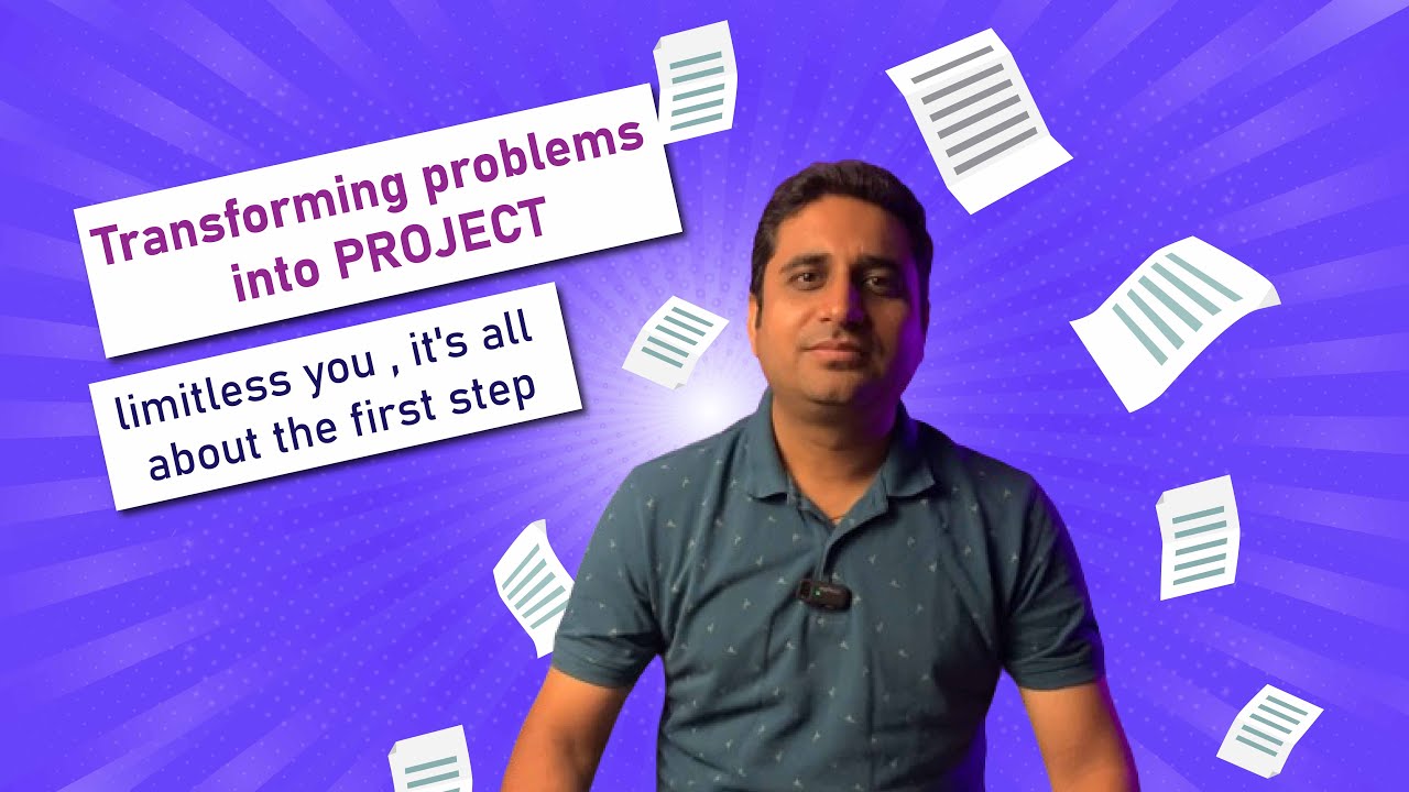 Transforming problems into project | Limitless you | it's all about the ...