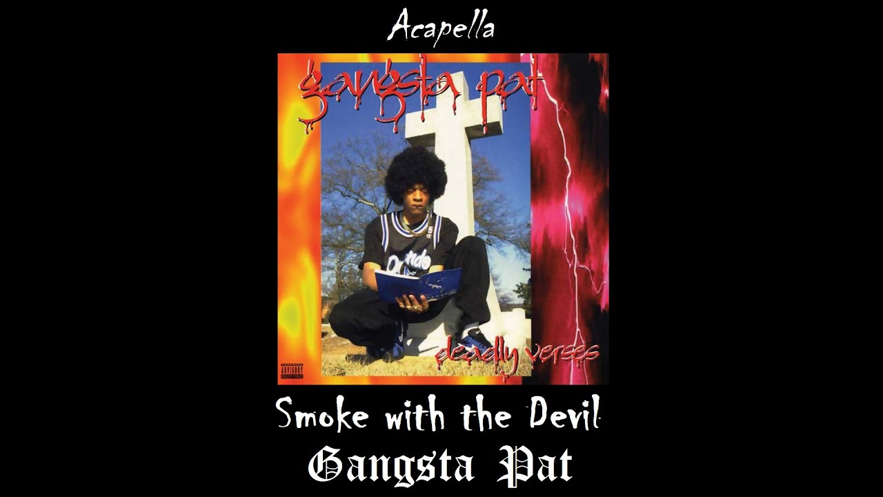 Gangsta Pat - Smoke with the Devil (Acapella) - YouTube