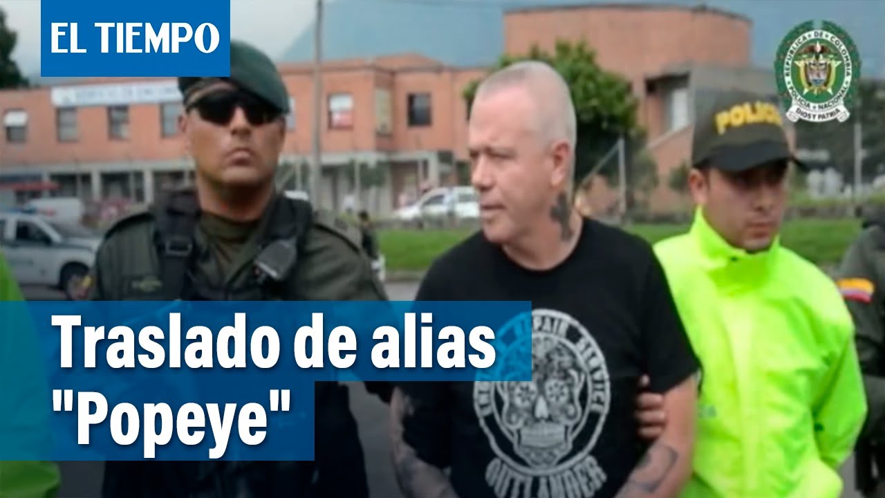Traslado de alias "Popeye" | El Tiempo - YouTube