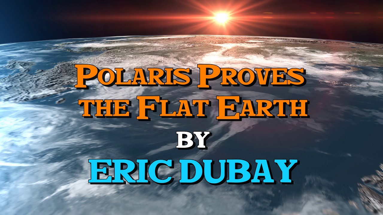 Eric Dubay: Polaris Proves the Flat Earth - YouTube