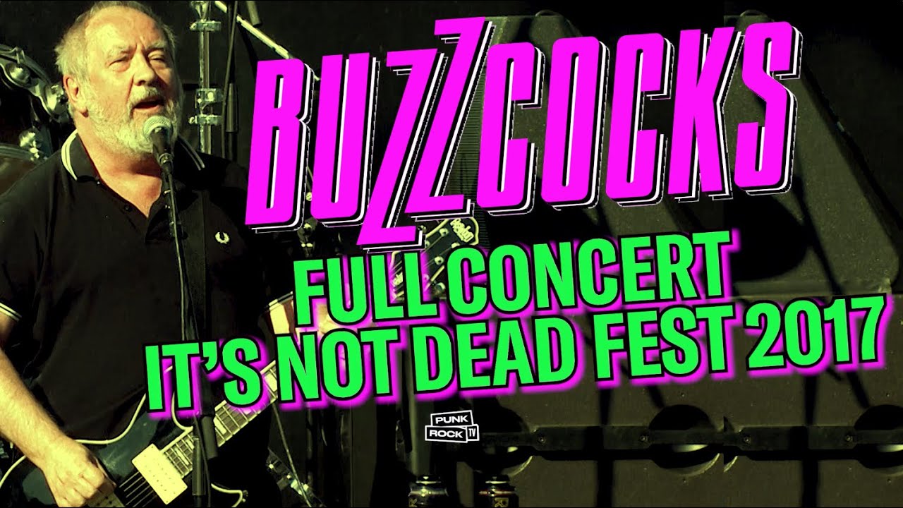 BUZZCOCKS LIVE - FULL CONCERT AT IT'S NOT DEAD FESTIVAL, 2017 - YouTube