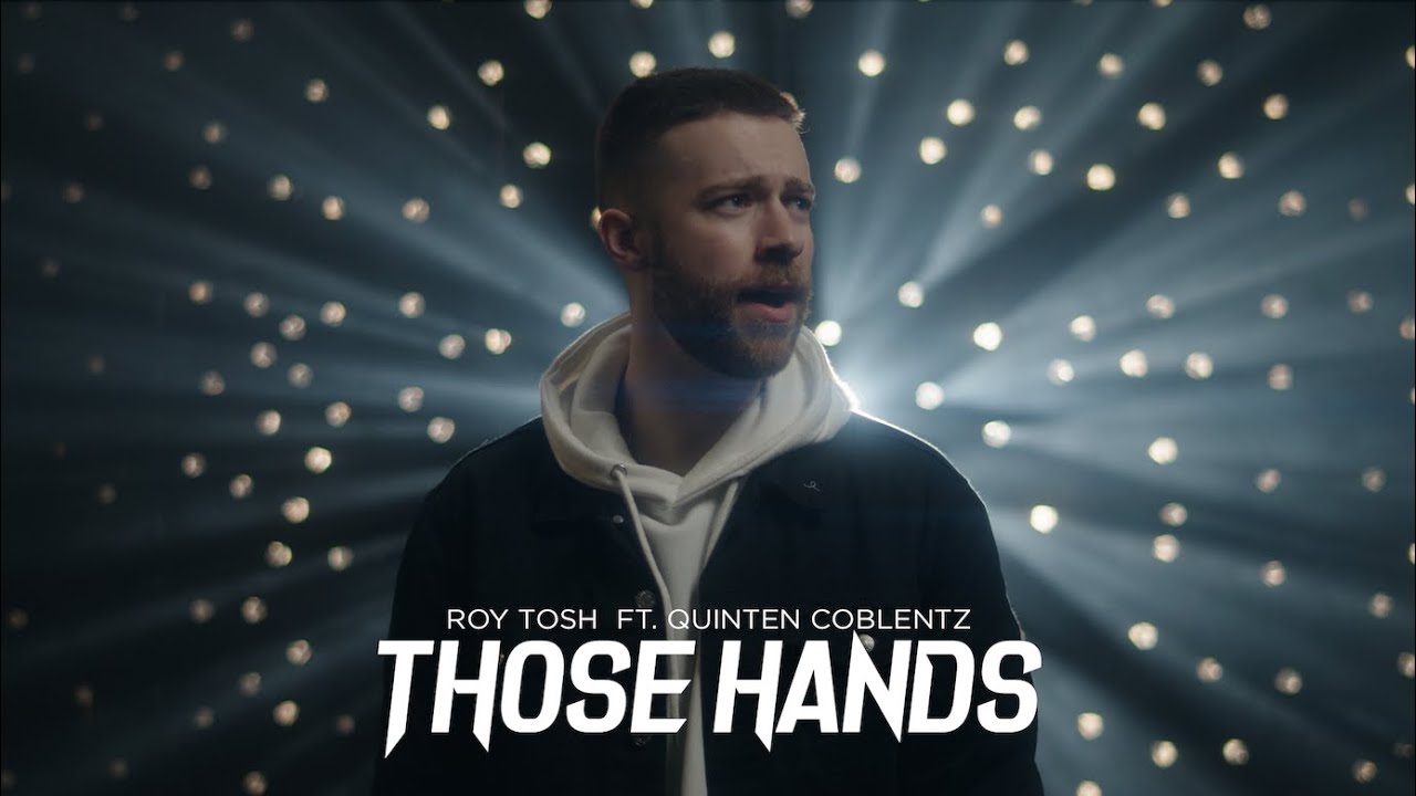 Roy Tosh - Those Hands ft. Quinten Coblentz (Official Music Video ...