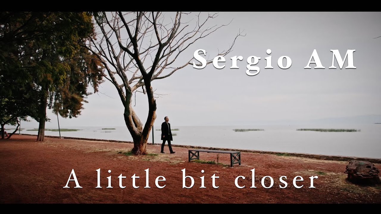 Sergio AM - A Little bit Closer - YouTube