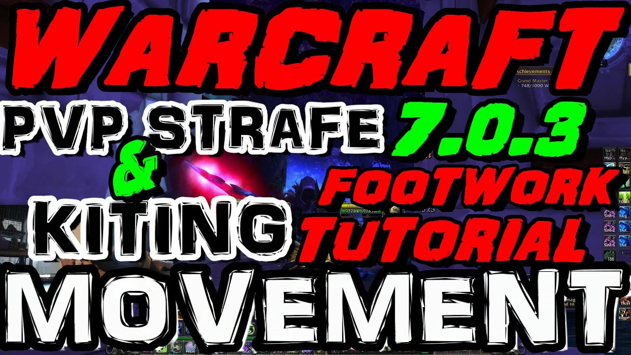 7.0.3 Warcraft Movement Tutorial - How To PvP Strafe and Kite Like a ...