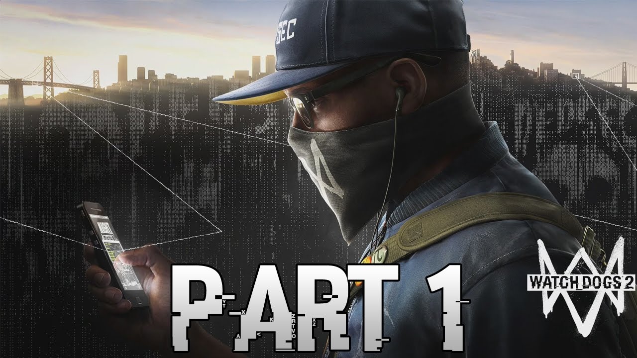 WATCH DOGS 2 Walkthrough Gameplay Part 1 – The Beginning - YouTube