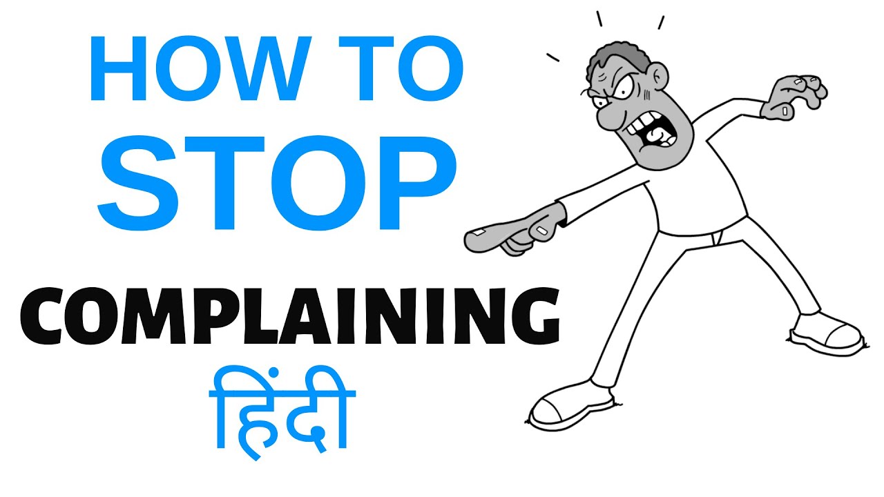 How to STOP Complaining - All the Time About Everything - YouTube