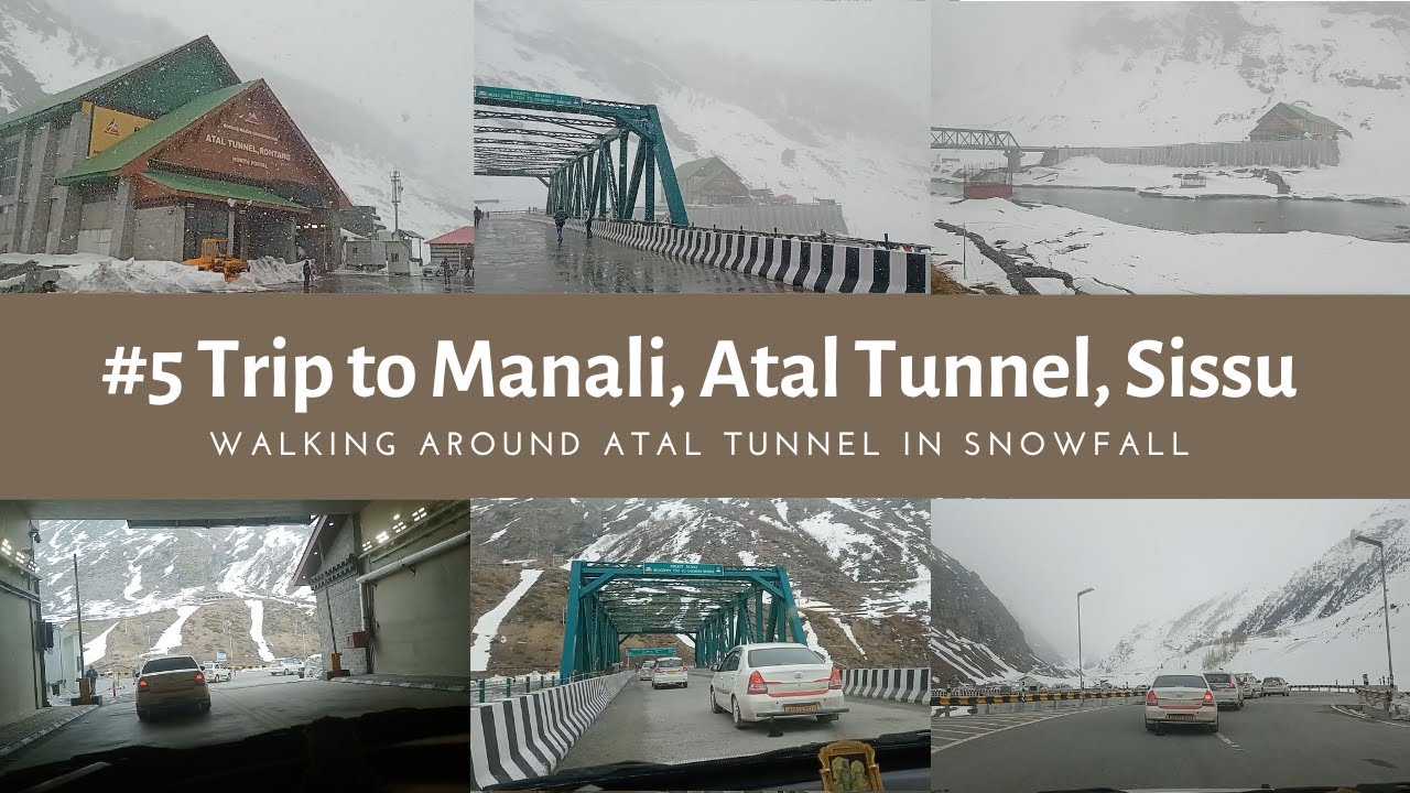 Trip to Manali Atal Tunnel Sissu #5 | Driving and Walking around Atal ...