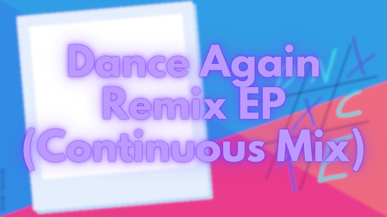 Dance Again Remix EP (Continuous Mix) - YouTube Music