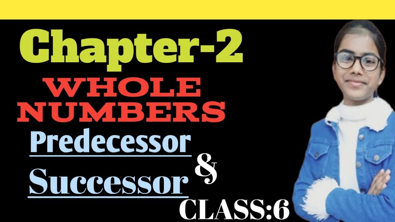 Predecessor and Successor|| Chapter-2:WHOLE NUMBERS || Class-6:MATH ...