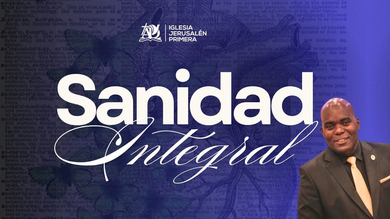 SANIDAD INTEGRAL | Culto Dominical | Iglesia Jerusalén 1ra - YouTube