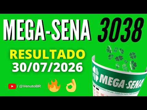 🍀 RESULTADO MEGA-SENA 3038 HOJE (30/07/2026) | Sorteio Concurso 3038