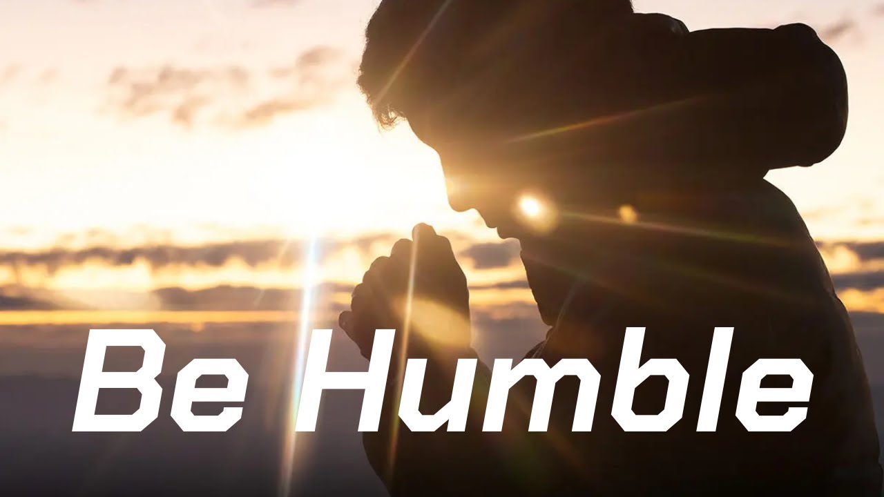 Be Humble! - YouTube