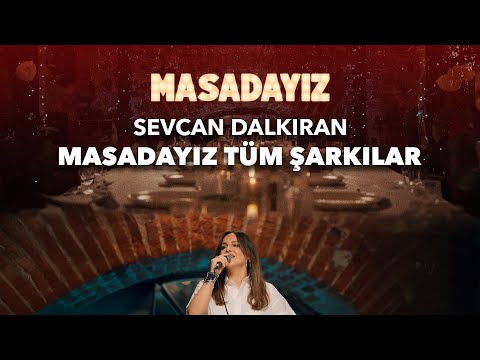 Sevcan Dalkıran'ın Masadayız'da Söylediği Tüm Şarkılar!