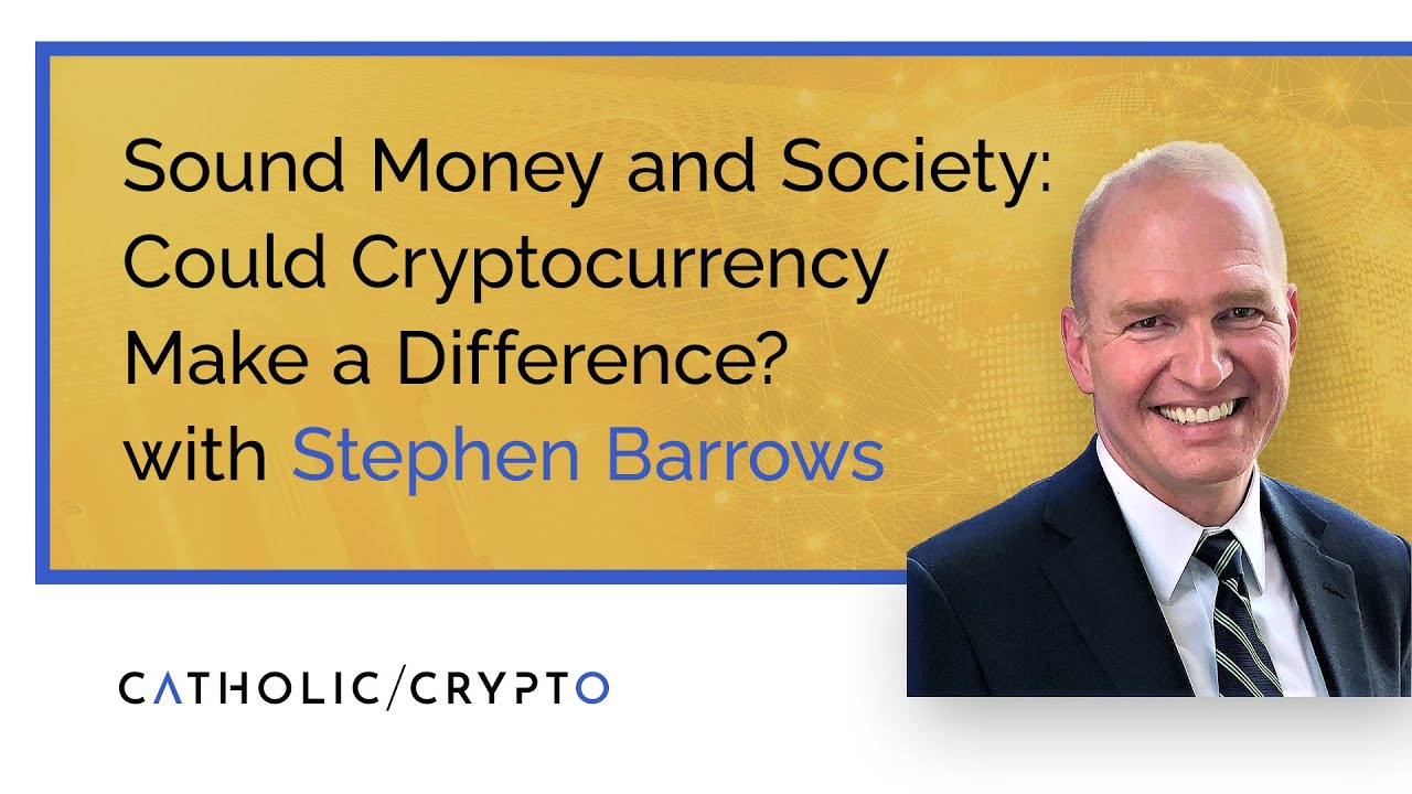 Sound Money and Society: Could Cryptocurrency Make a Difference? with ...