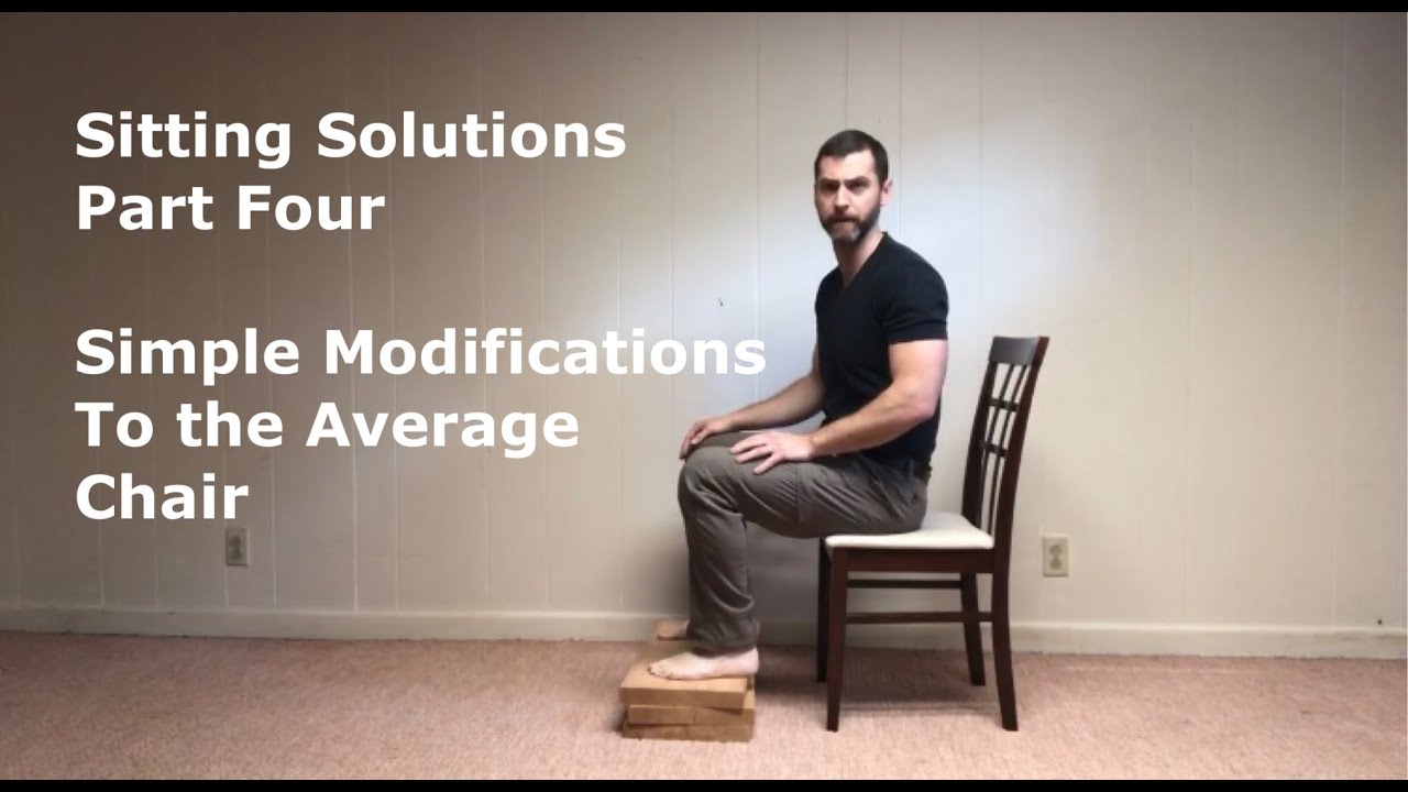 Sitting Solutions, Managing Stasis Part 4: Simple modifications for the ...
