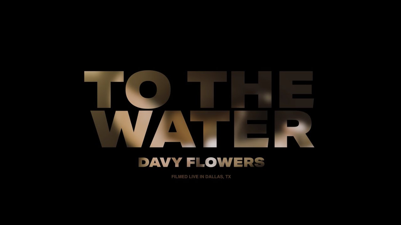 To The Water (Live) | Davy Flowers - YouTube