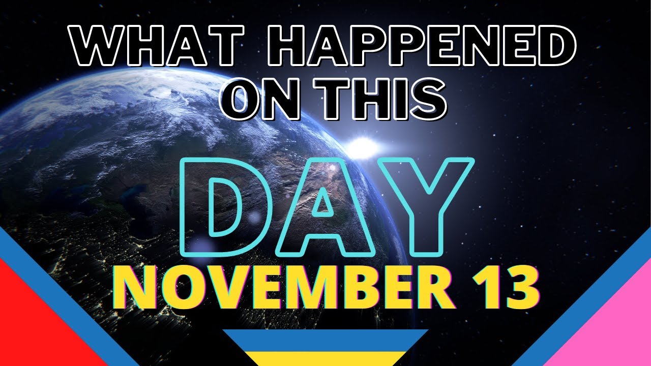 On this day in history November 13 | What happened on this day November ...