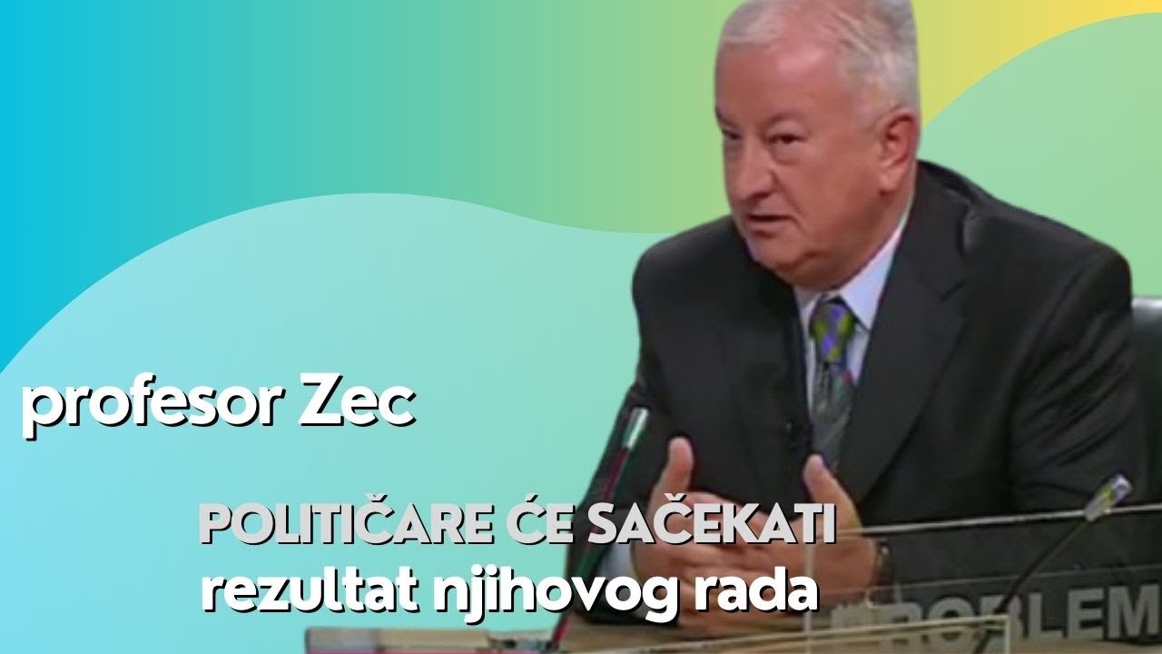 Naše političare će sačekati rezultat njihovog rada - profesor Zec - YouTube