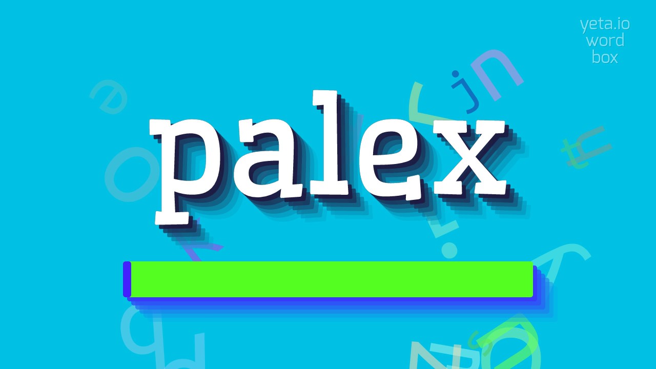 How to say "palex"! (High Quality Voices) - YouTube