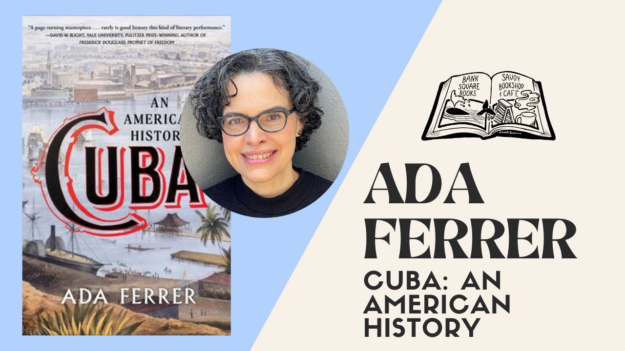 Virtual Event with Ada Ferrer (Cuba: An American History) - YouTube