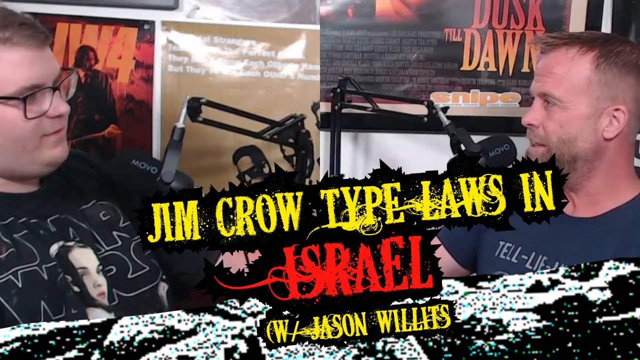 Jim Crow type laws in Israel for native Palestinians (w/ Jason Willits ...