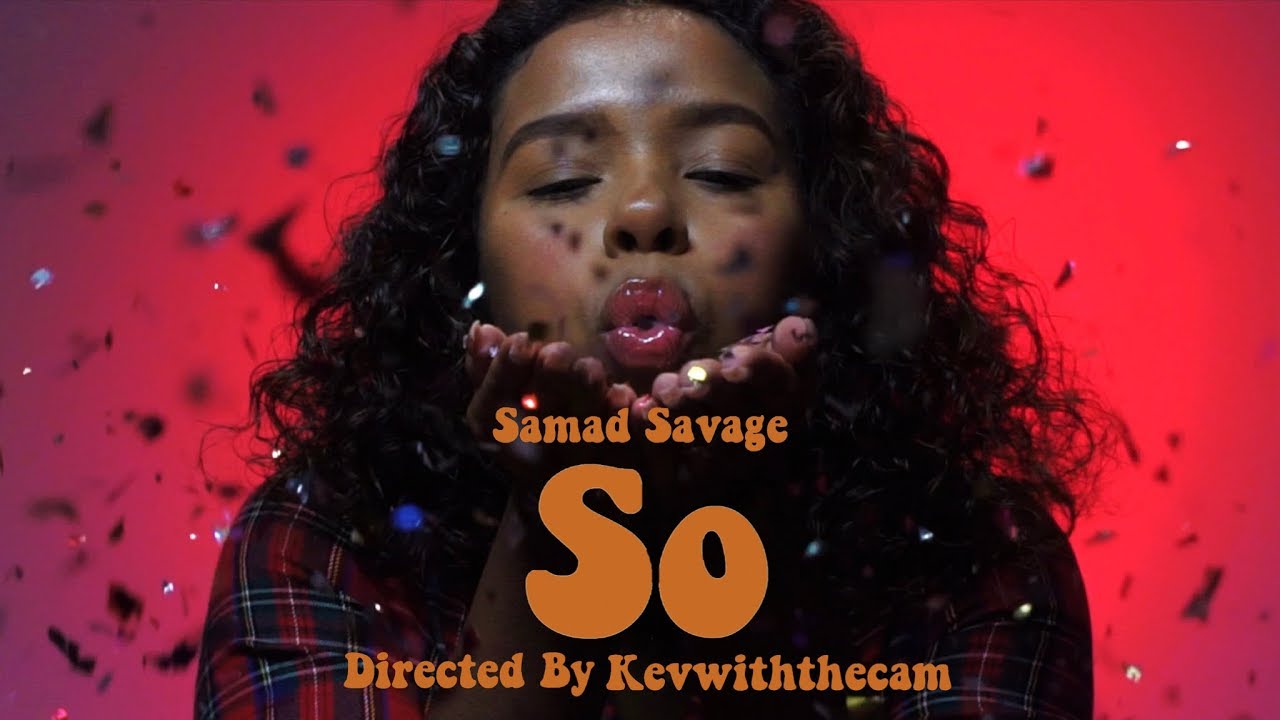 Samad Savage - So (Official Music Video) [Dir. by @KevWithTheCam] - YouTube