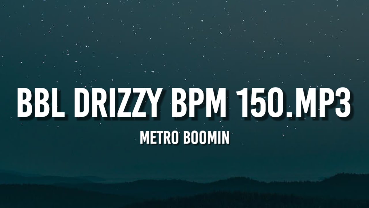 Metro Boomin - BBL DRIZZY BPM 150.mp3 (Lyrics) | BBL Drizzy, BBL Drizzy ...