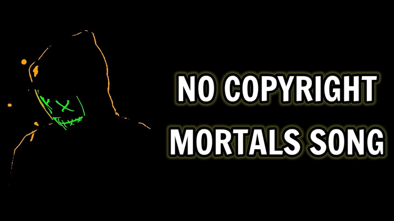 No Copyright "Mortals Song" - YouTube