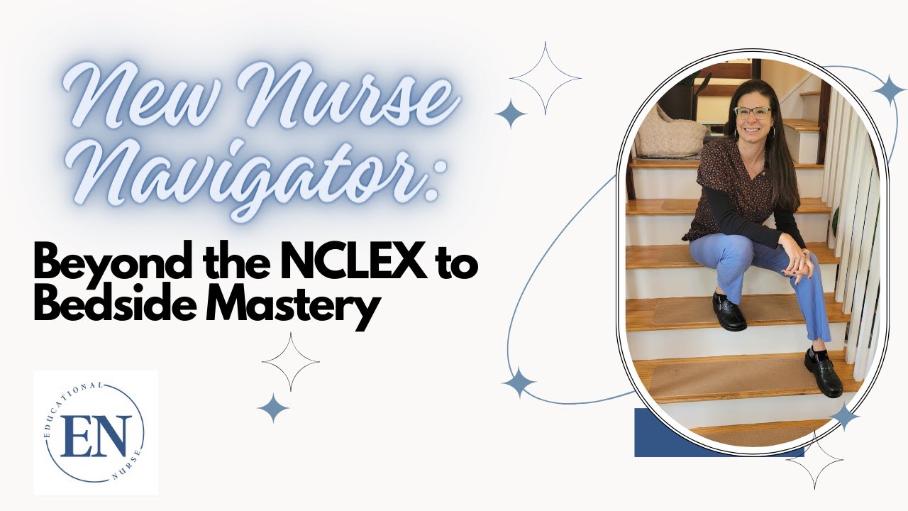 New Nurse Navigator: Beyond the NCLEX to Bedside Mastery - YouTube