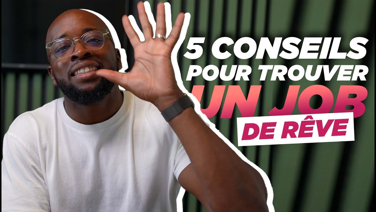 5 conseils pour trouver UN JOB DE RÊVE rapidement - YouTube